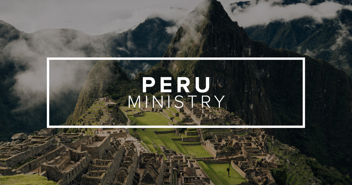 Peru Ministry Mission Trip | Milestone Church